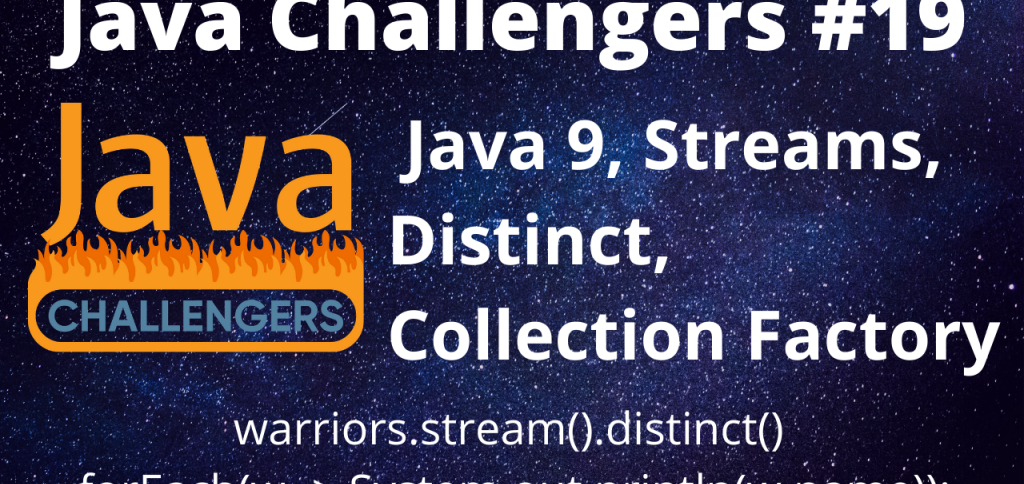 Streams Java 9, Distinct, Collection Factory #19