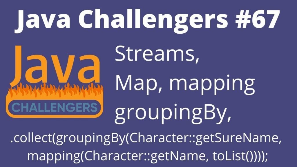 Streams, mapping, groupingBy JC#67